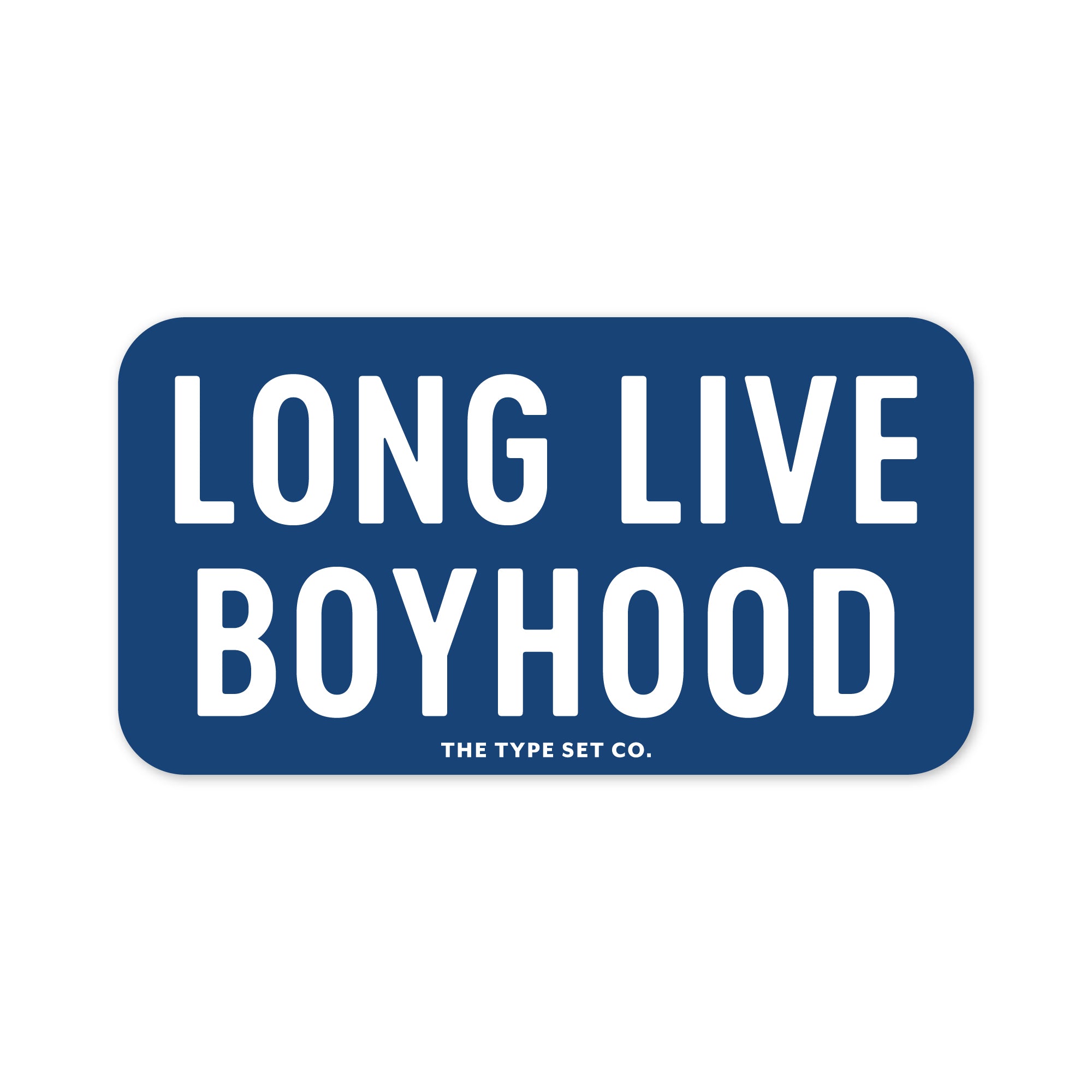 "Long live boyhood" Vinyl Sticker – The Type Set Co.