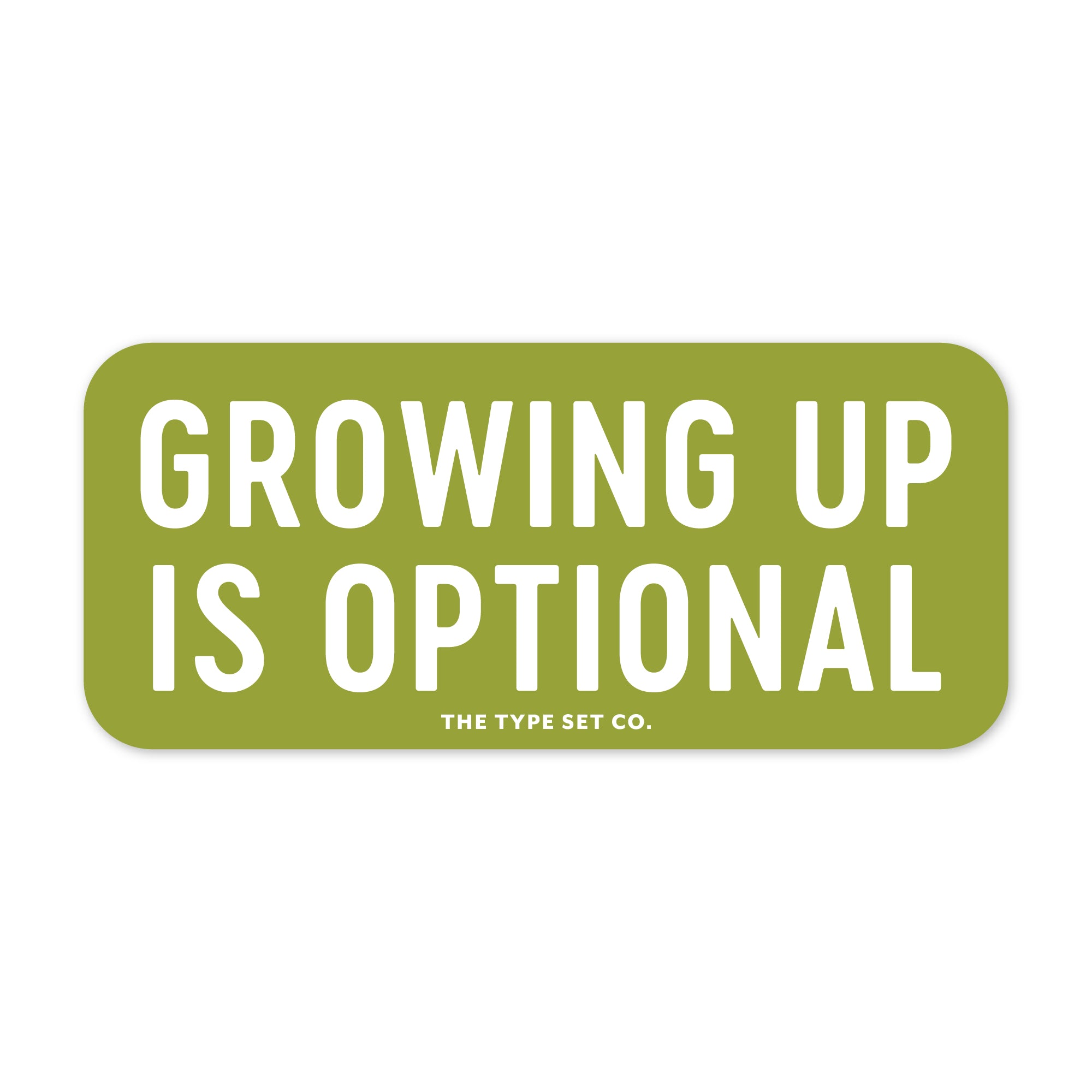 "Growing up is optional" Vinyl Sticker – The Type Set Co.